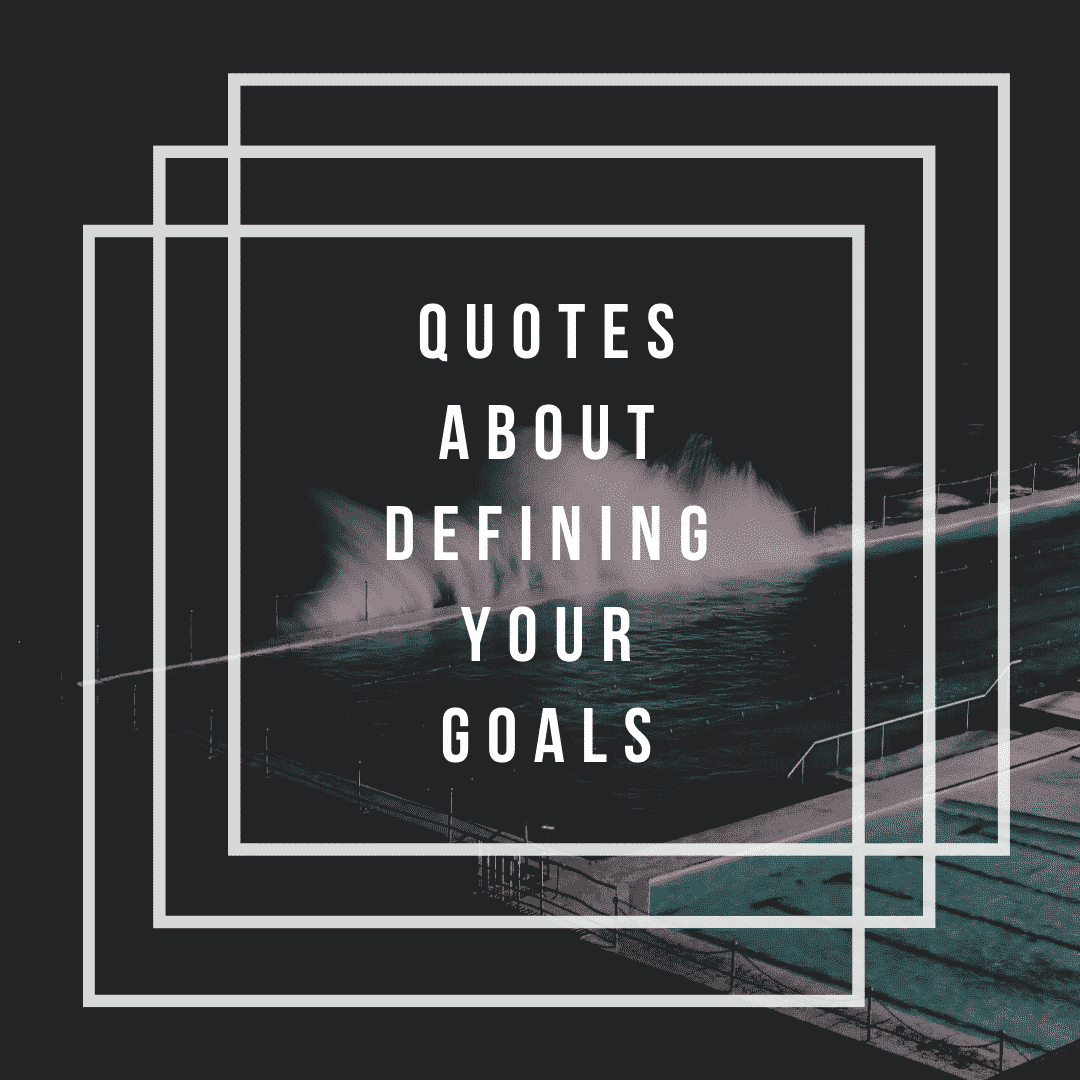 Motivational Quotes About Defining Your Goals - StriveZen