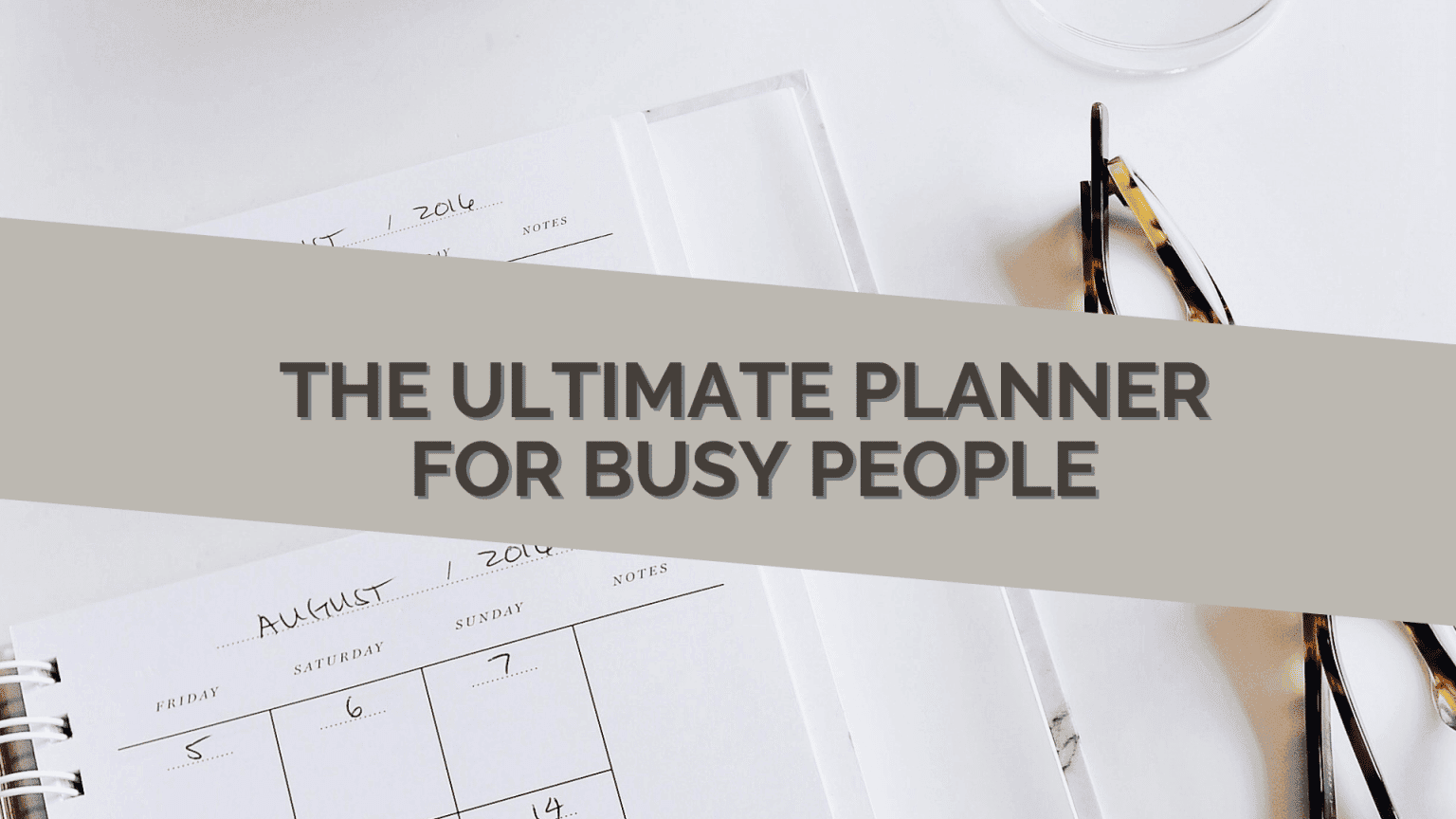 The Ultimate Planner for Busy People - StriveZen